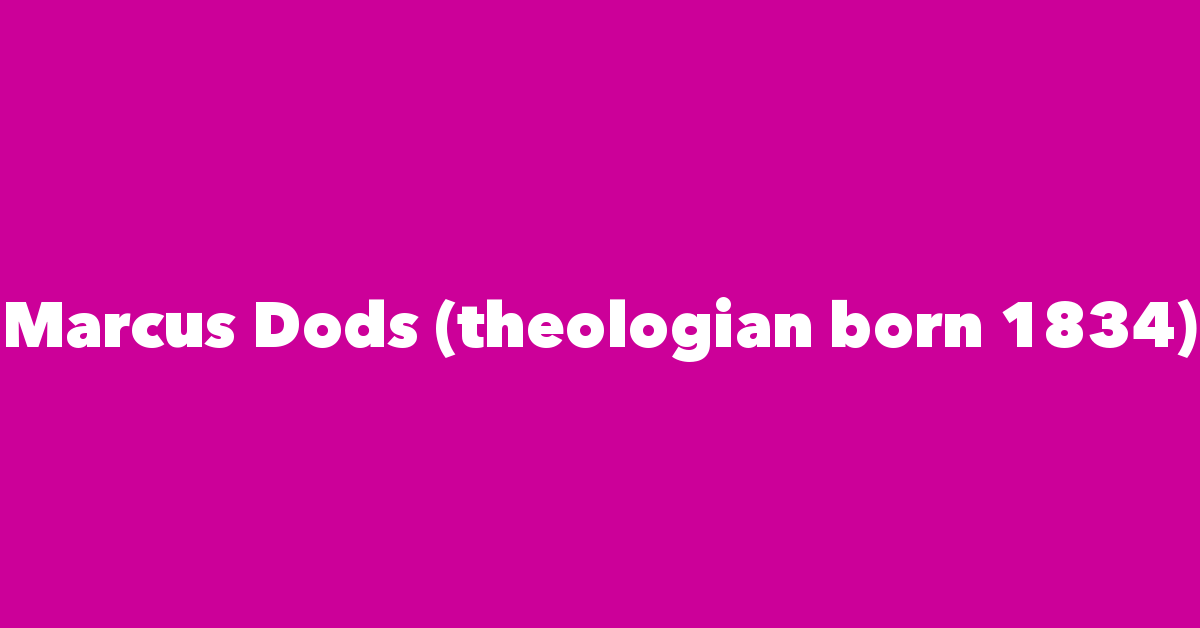 Marcus Dods (theologian born 1834) - Spouse, Children, Birthday & More