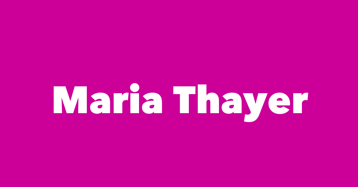 Maria Thayer - Spouse, Children, Birthday & More