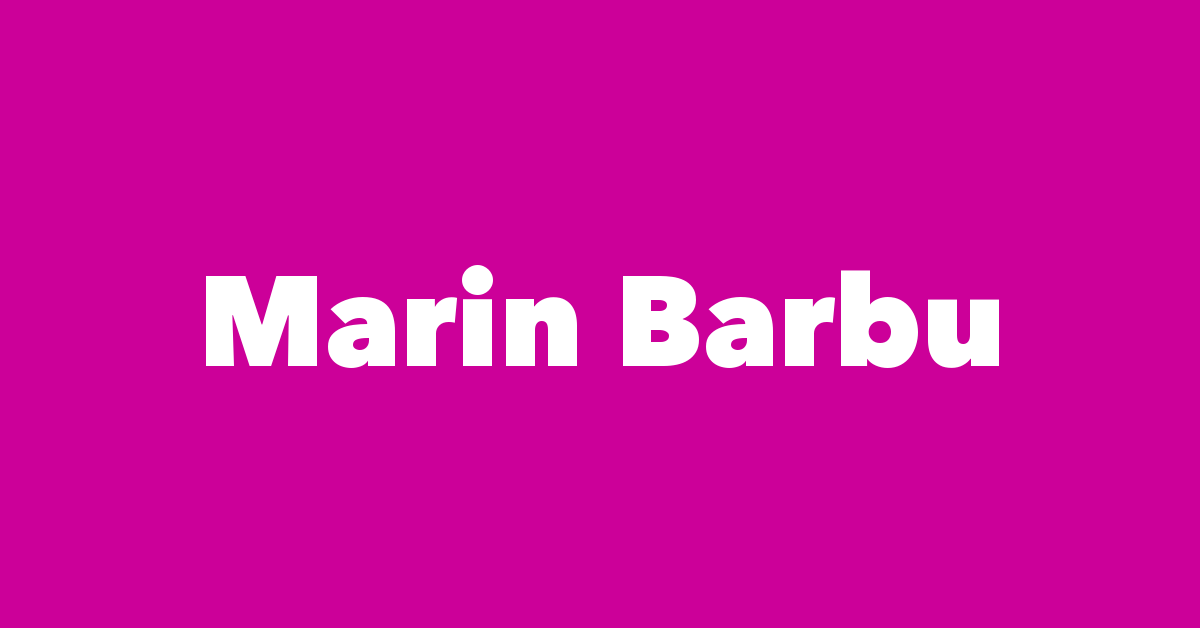 Marin Barbu - Spouse, Children, Birthday & More