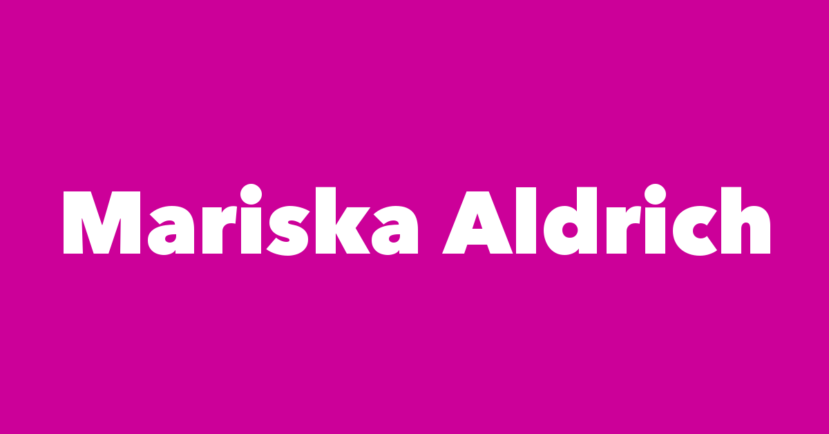 Mariska Aldrich - Spouse, Children, Birthday & More