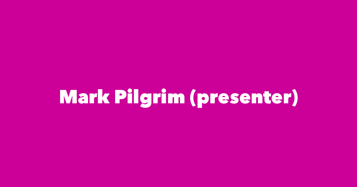 Mark Pilgrim (presenter) - Spouse, Children, Birthday & More