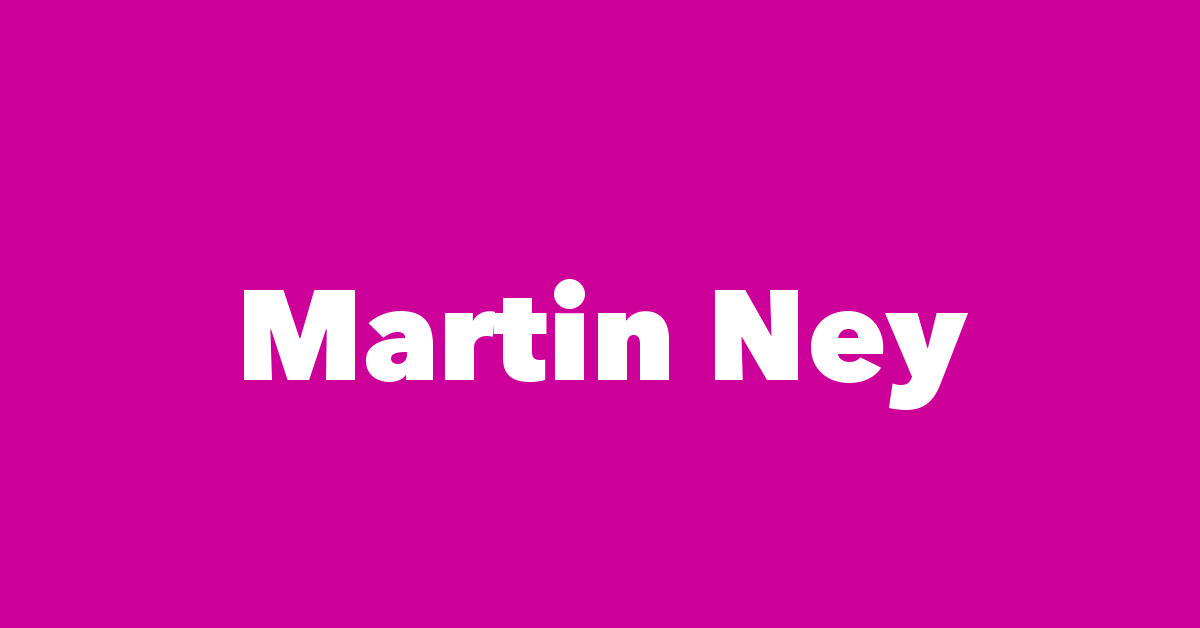 Martin Ney - Spouse, Children, Birthday & More