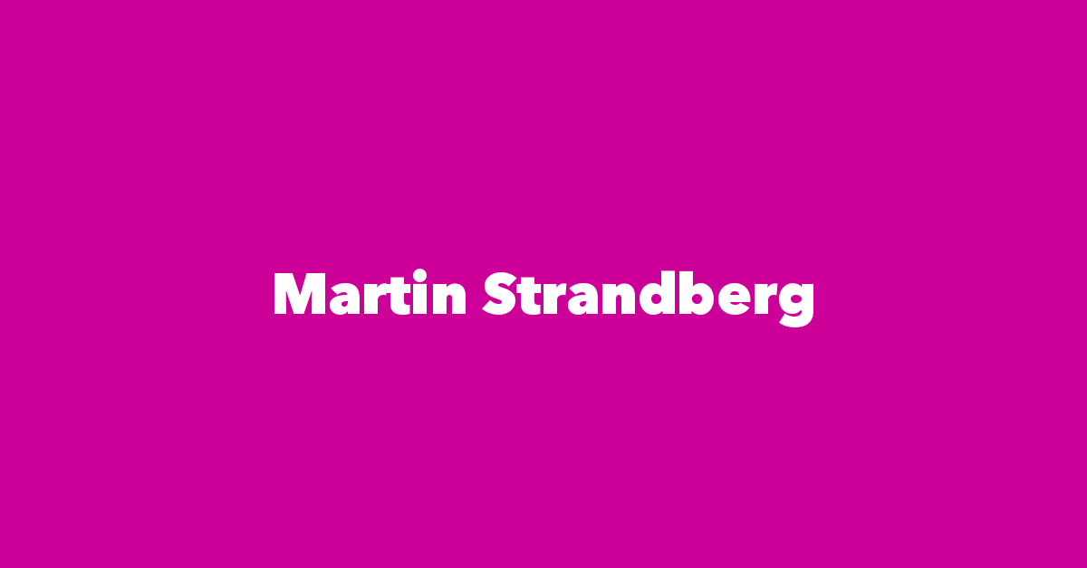 Martin Strandberg - Spouse, Children, Birthday & More