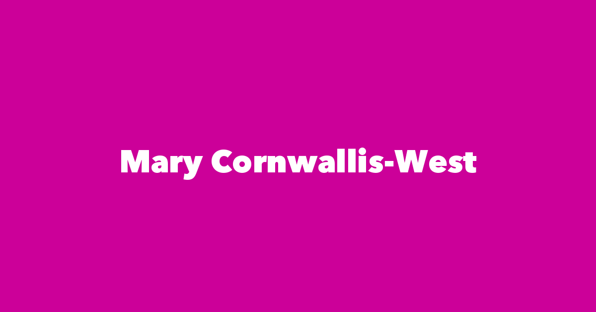 Mary Cornwallis-West - Spouse, Children, Birthday & More