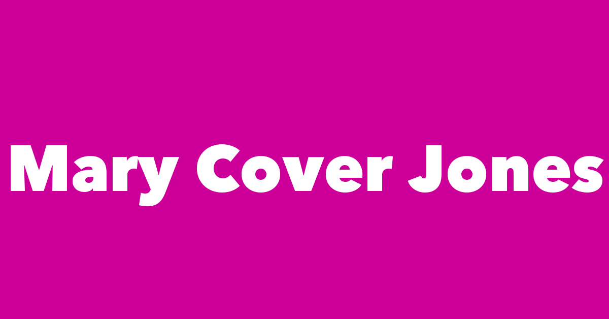 Mary Cover Jones - Spouse, Children, Birthday & More