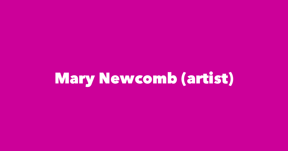 Mary Newcomb (artist) - Spouse, Children, Birthday & More