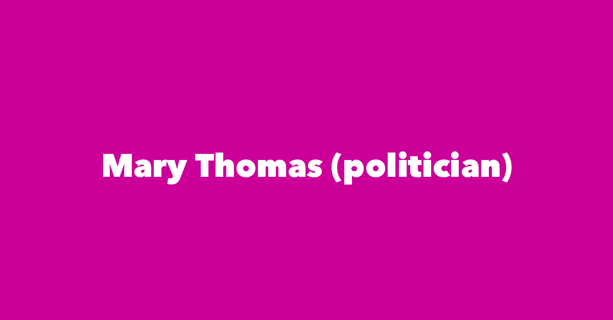 Mary Thomas (politician) - Spouse, Children, Birthday & More