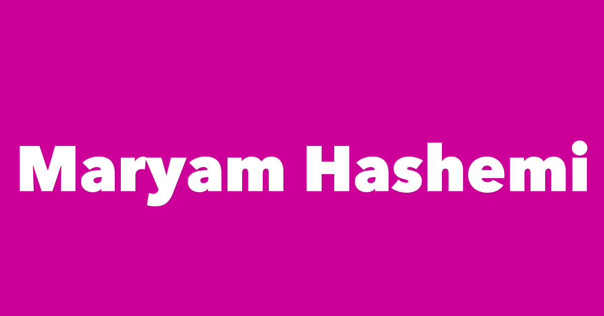 Maryam Hashemi - Spouse, Children, Birthday & More