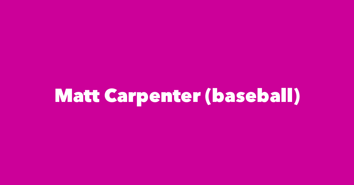 Matt Carpenter (baseball) - Spouse, Children, Birthday & More