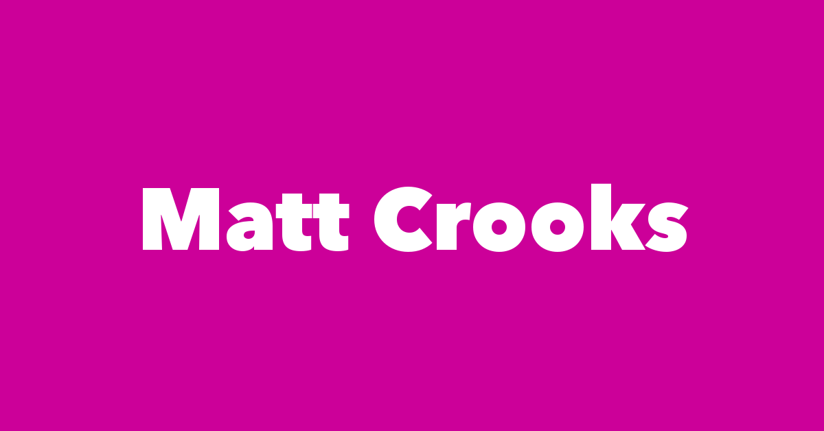 Matt Crooks - Spouse, Children, Birthday & More