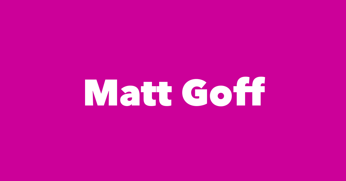 Matt Goff - Spouse, Children, Birthday & More