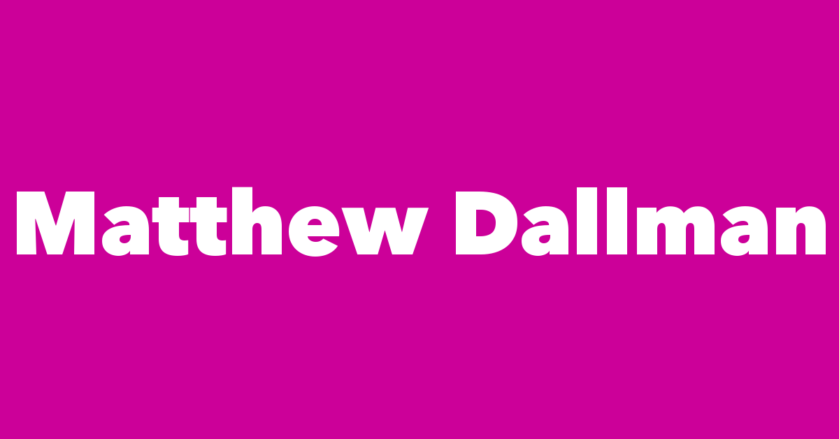 Matthew Dallman - Spouse, Children, Birthday & More