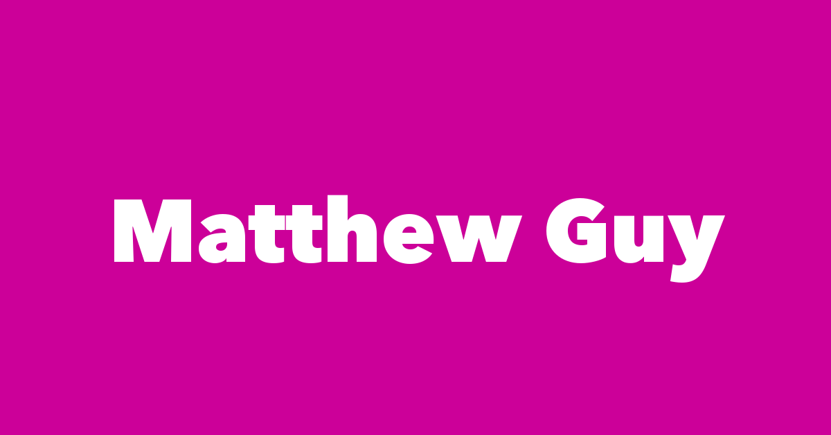 Matthew Guy - Spouse, Children, Birthday & More