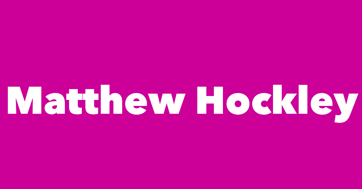 Matthew Hockley - Spouse, Children, Birthday & More