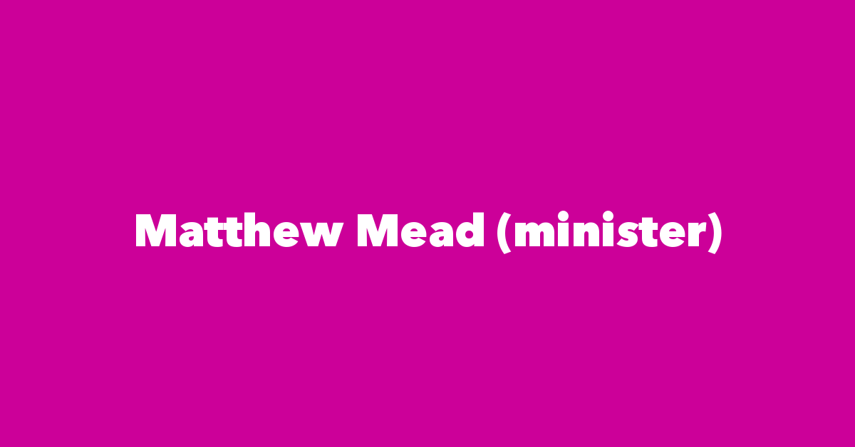 Matthew Mead (minister) - Spouse, Children, Birthday & More