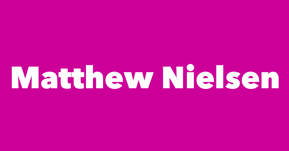 Matthew Nielsen - Spouse, Children, Birthday & More