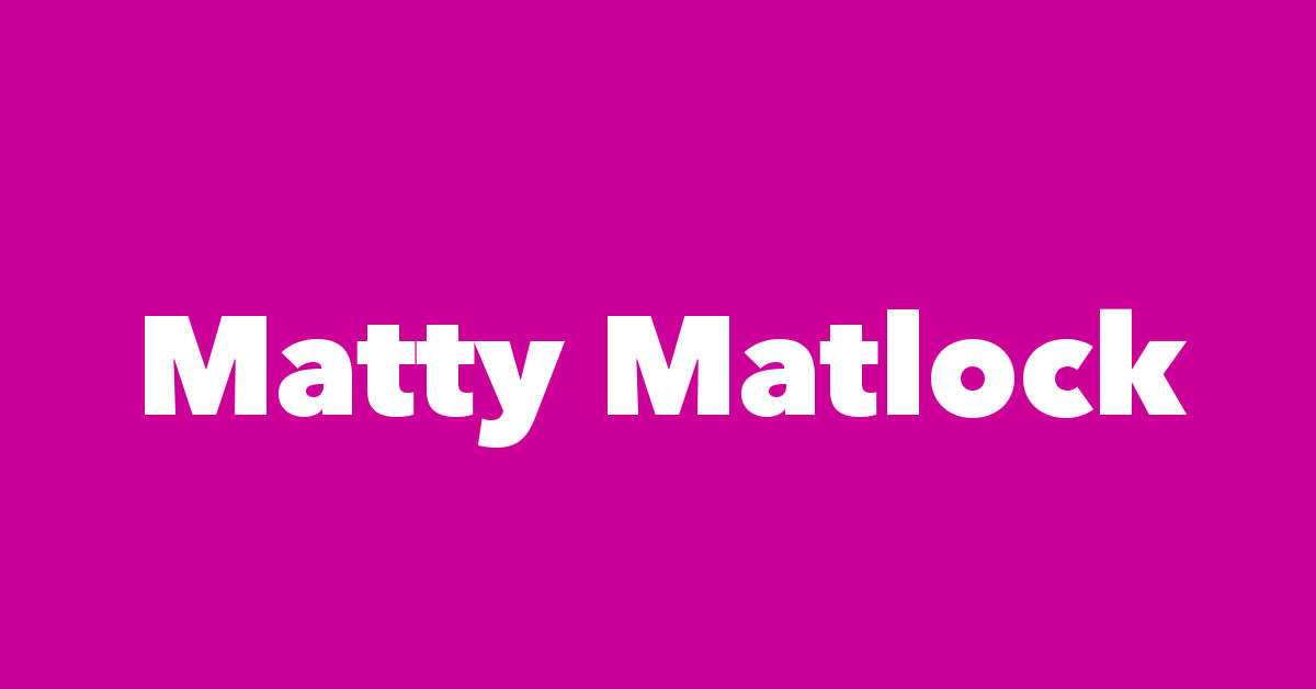Matty Matlock - Spouse, Children, Birthday & More