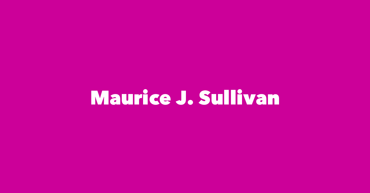 Maurice J. Sullivan - Spouse, Children, Birthday & More