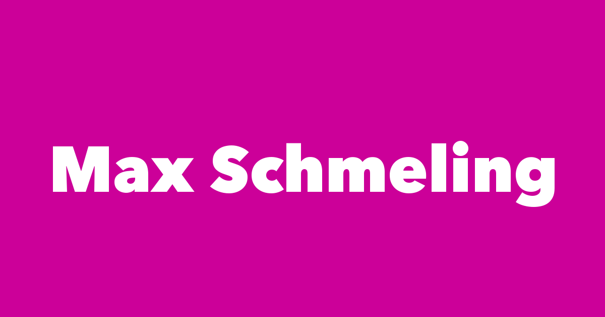 Max Schmeling - Spouse, Children, Birthday & More