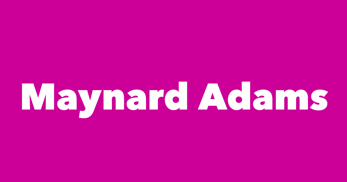 Maynard Adams - Spouse, Children, Birthday & More