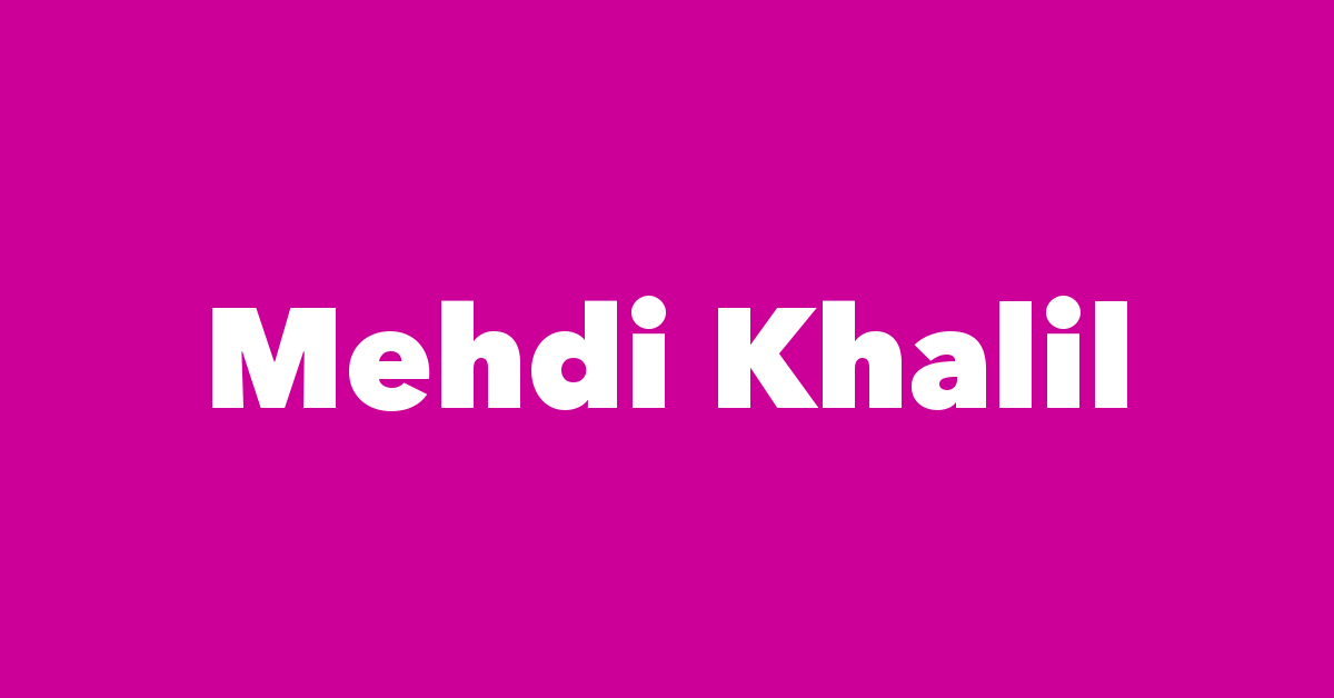 Mehdi Khalil - Spouse, Children, Birthday & More