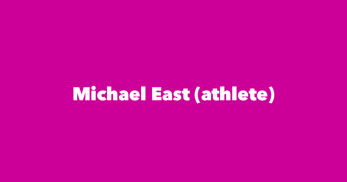 Michael East (athlete) - Spouse, Children, Birthday & More