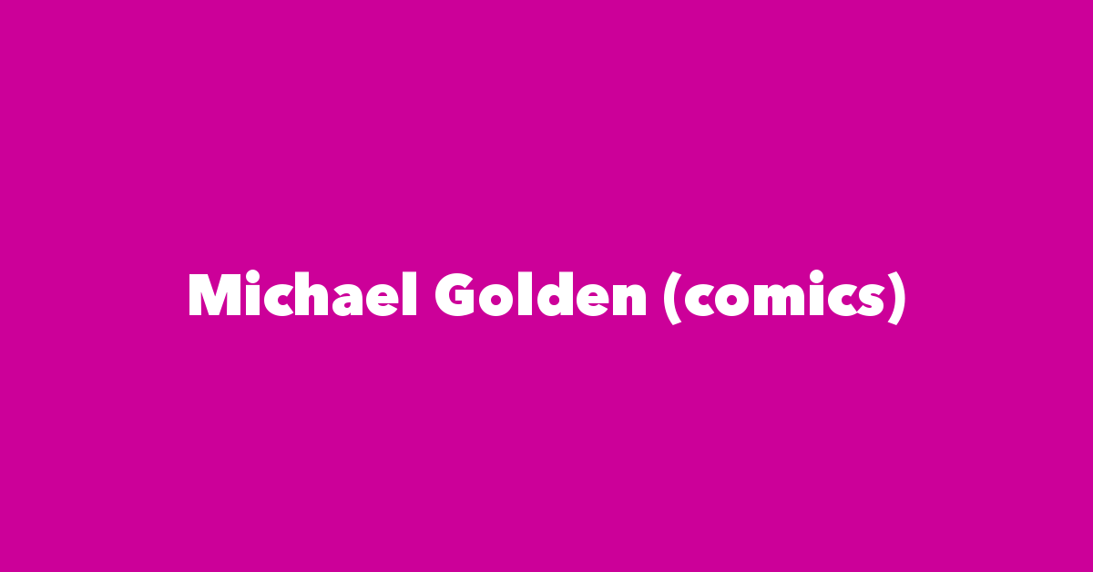 Michael Golden (comics) - Spouse, Children, Birthday & More
