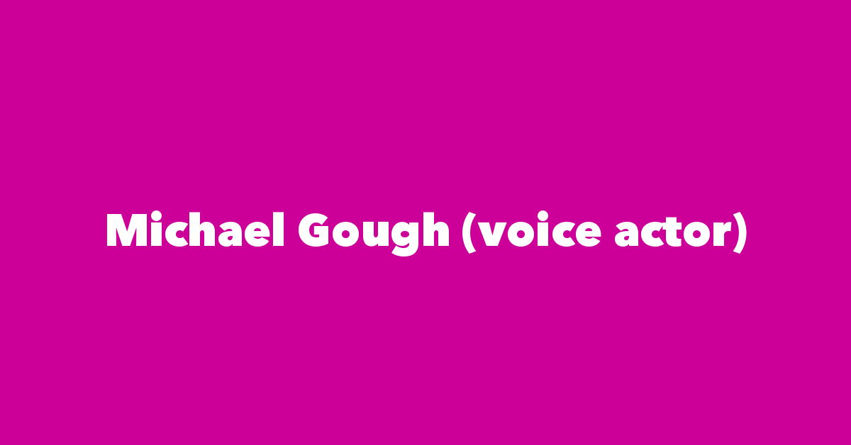 Michael Gough (voice actor) - Spouse, Children, Birthday & More