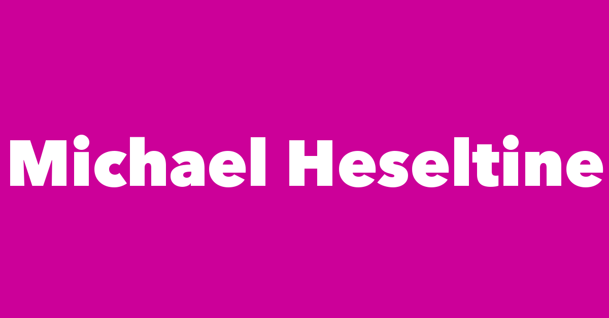 Michael Heseltine - Spouse, Children, Birthday & More