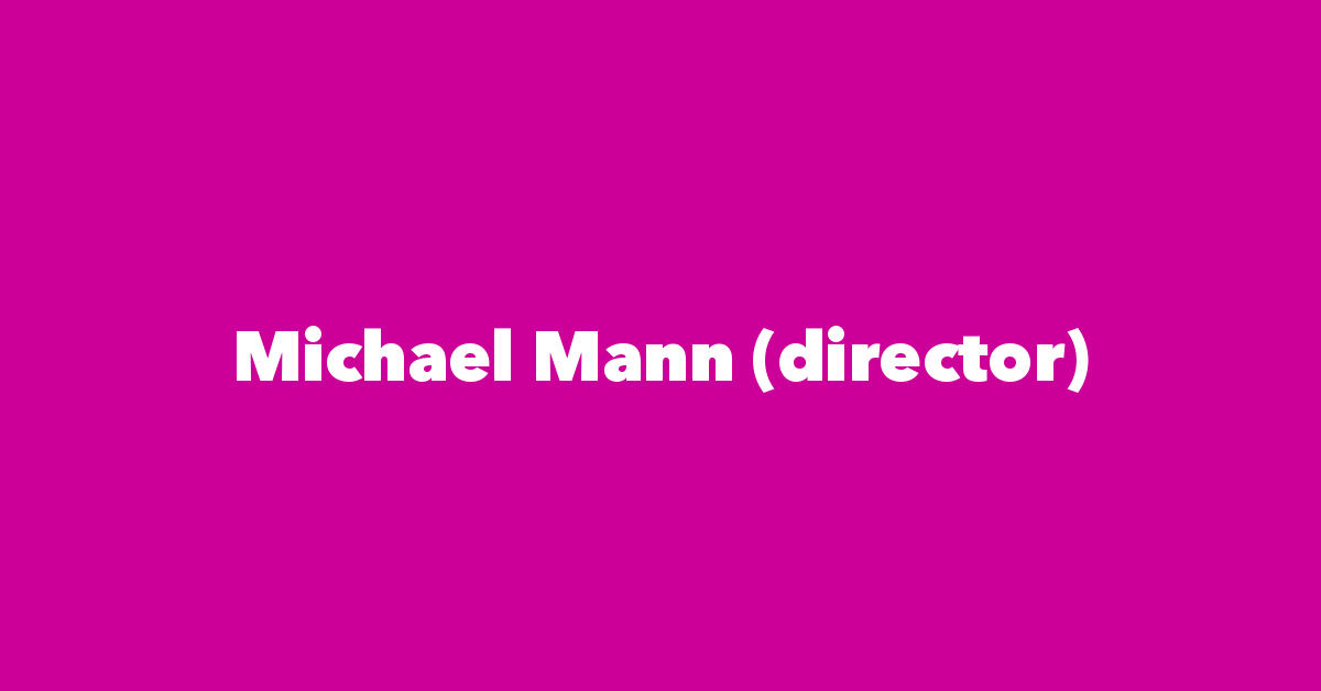 Michael Mann (director) - Spouse, Children, Birthday & More