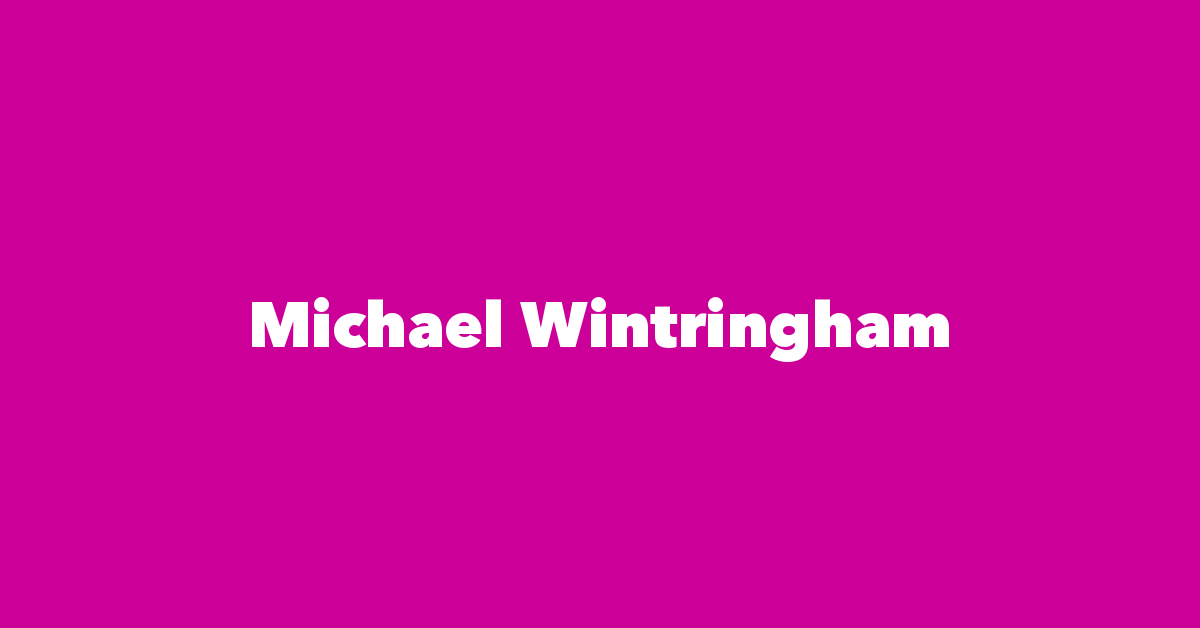 Michael Wintringham - Spouse, Children, Birthday & More