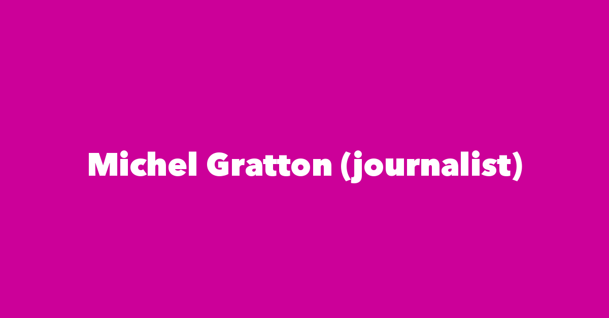 Michel Gratton (journalist) - Spouse, Children, Birthday & More