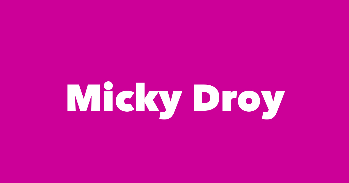 Micky Droy - Spouse, Children, Birthday & More