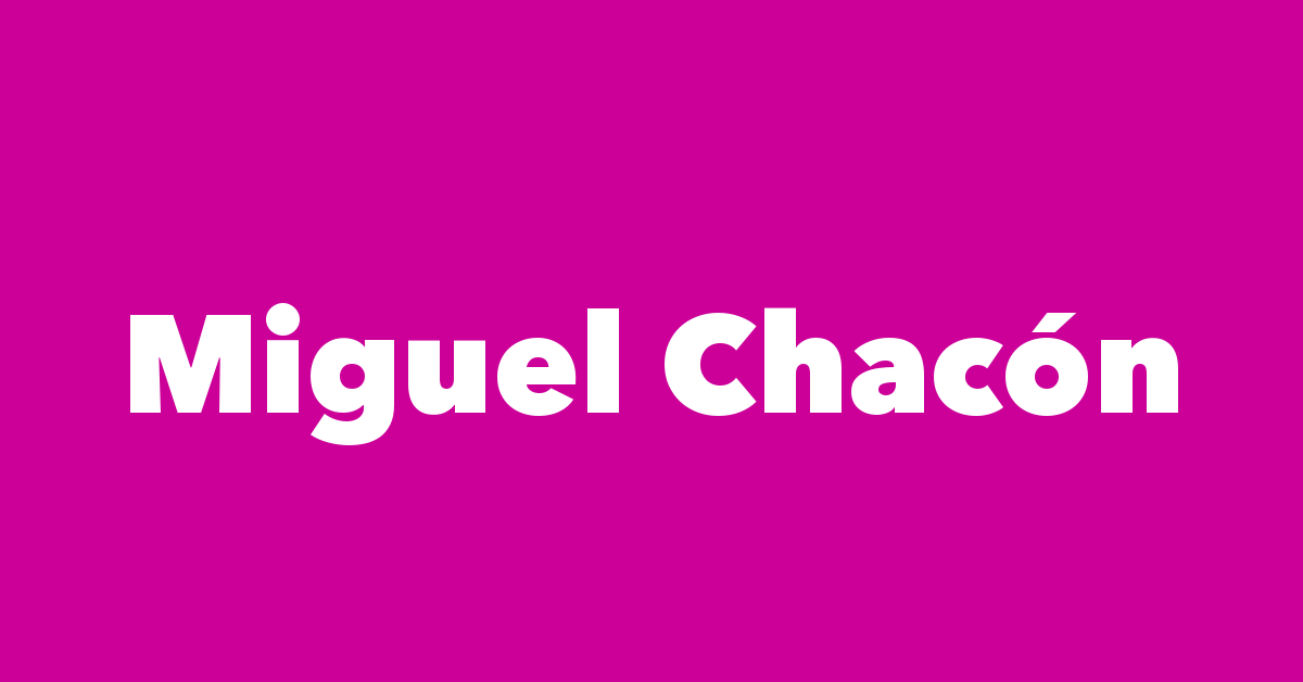 Miguel Chacón - Spouse, Children, Birthday & More