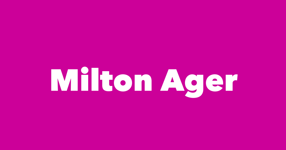 Milton Ager - Spouse, Children, Birthday & More