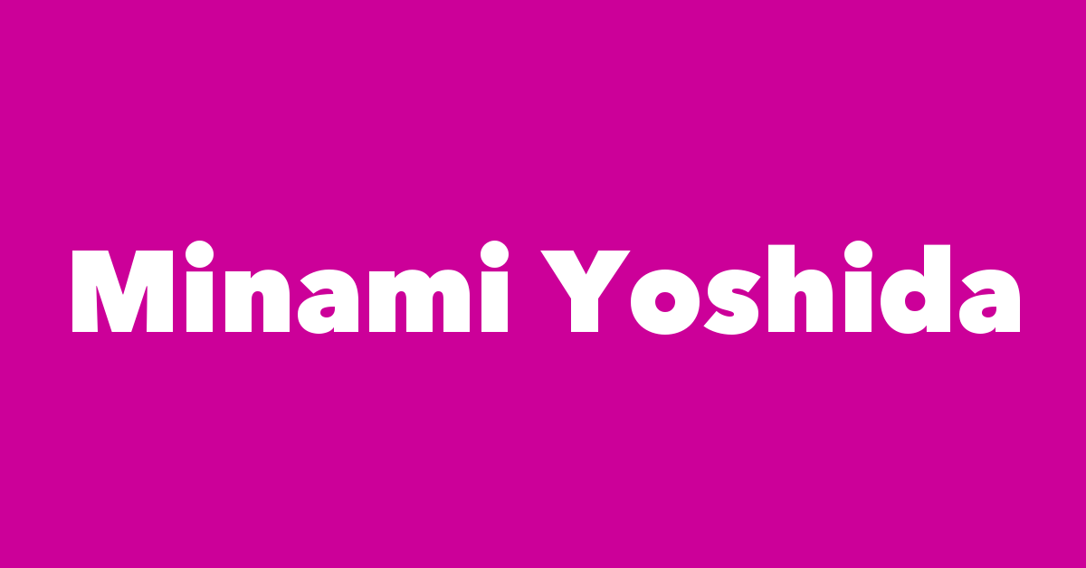 Minami Yoshida - Spouse, Children, Birthday & More