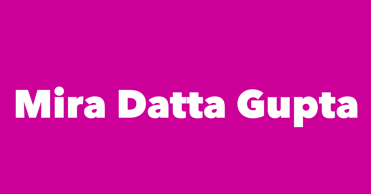 Mira Datta Gupta - Spouse, Children, Birthday & More