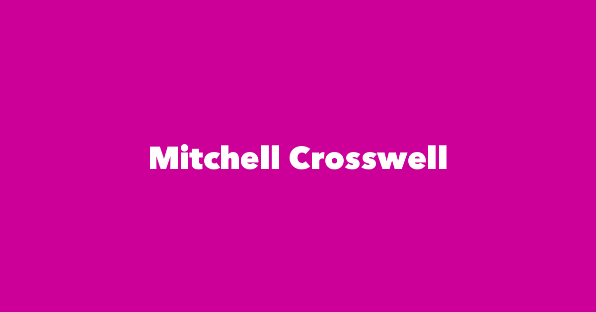 Mitchell Crosswell - Spouse, Children, Birthday & More