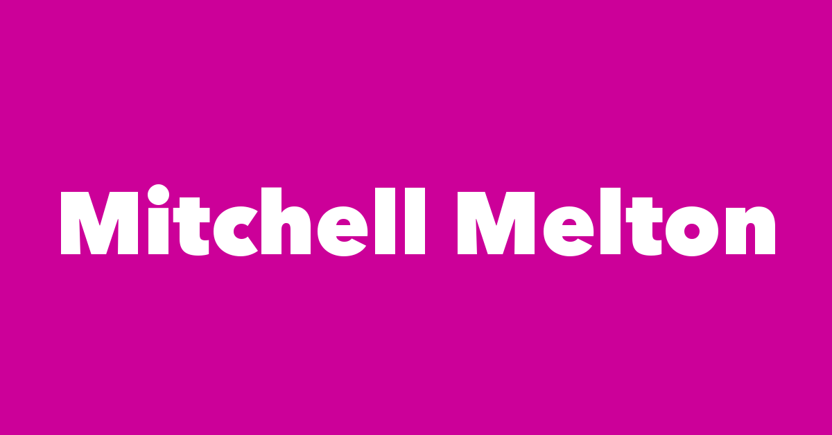 Mitchell Melton - Spouse, Children, Birthday & More