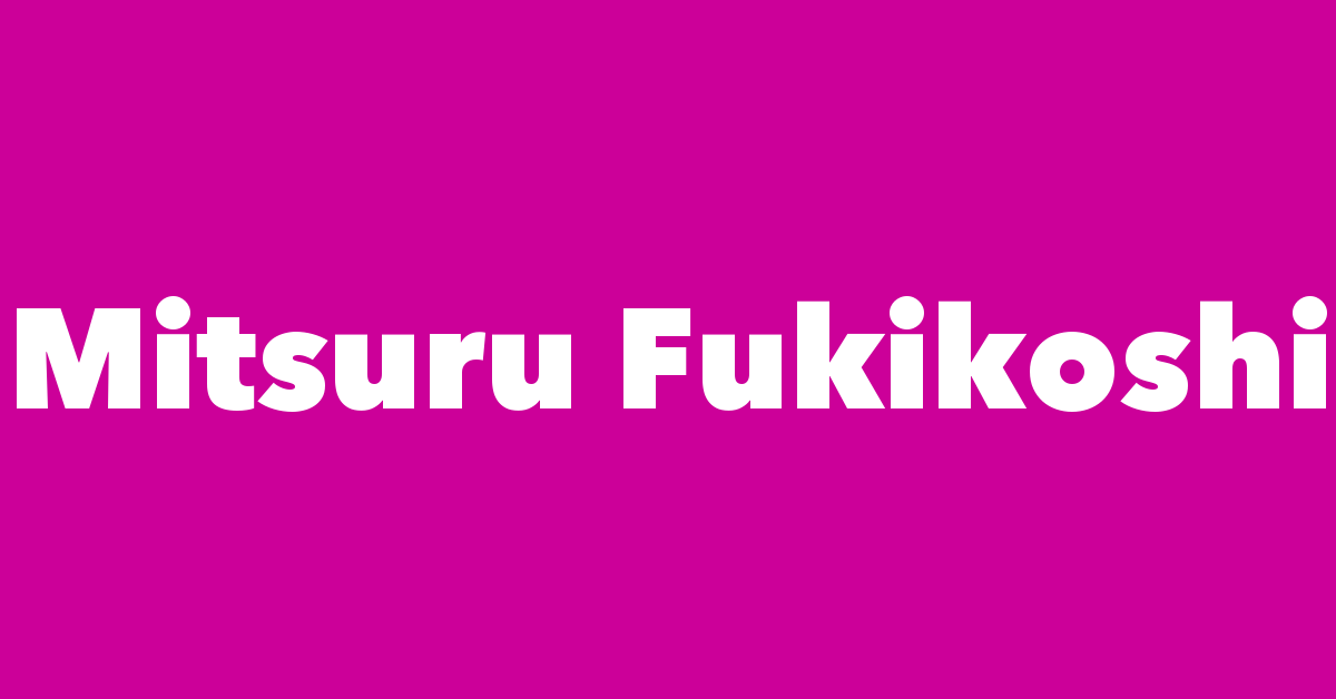 Mitsuru Fukikoshi - Spouse, Children, Birthday & More