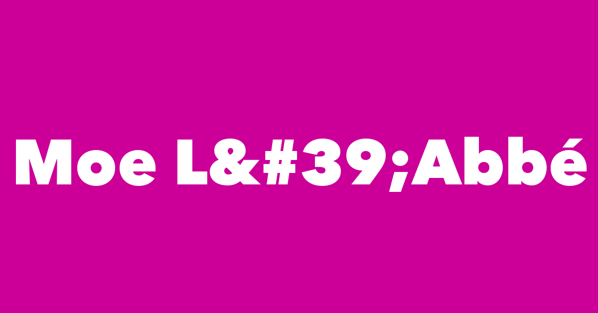 Moe L'Abbé - Spouse, Children, Birthday & More