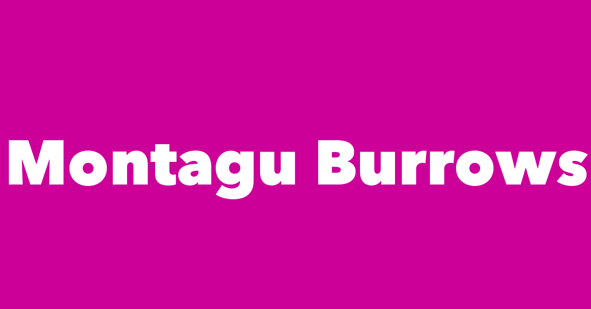 Montagu Burrows - Spouse, Children, Birthday & More