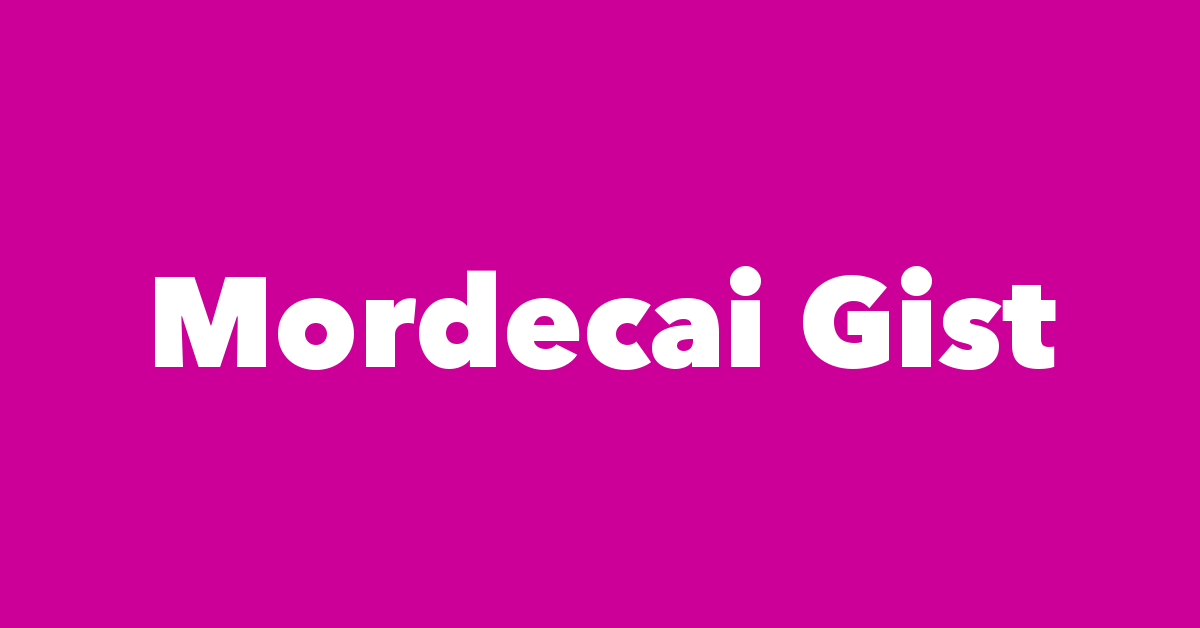 Mordecai Gist - Spouse, Children, Birthday & More