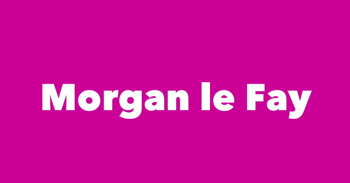 Morgan le Fay - Spouse, Children, Birthday & More