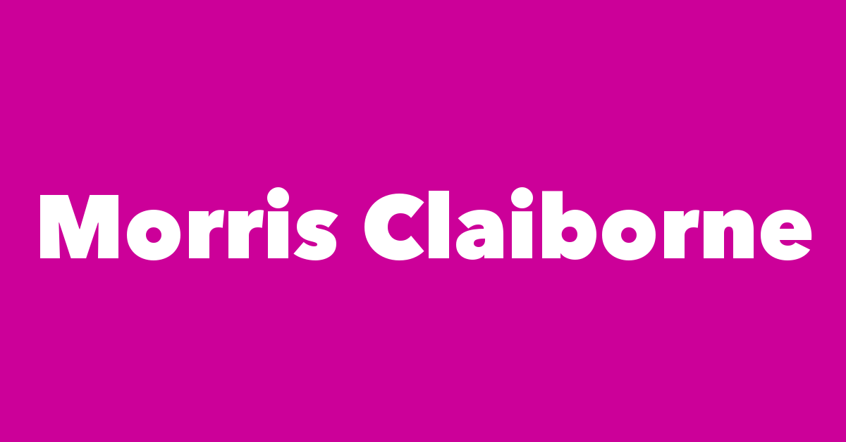 Morris Claiborne - Spouse, Children, Birthday & More