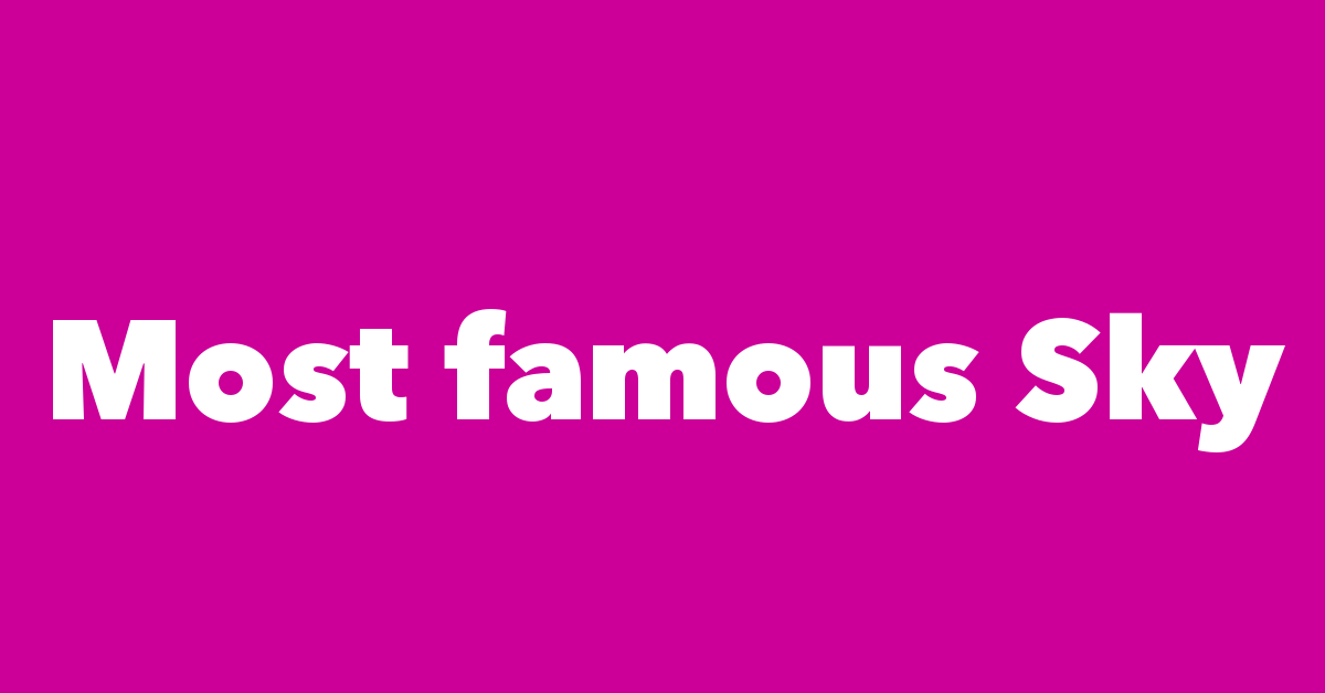 Most Famous People Named Sky - #1 is Sky Ferreira