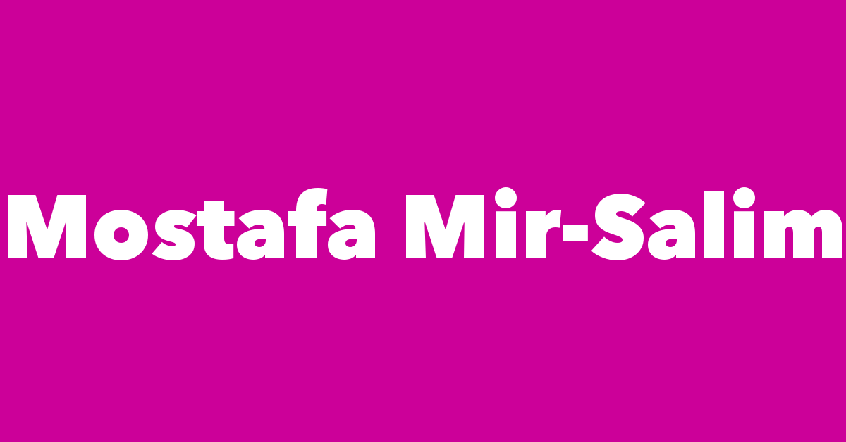 Mostafa Mir-Salim - Spouse, Children, Birthday & More