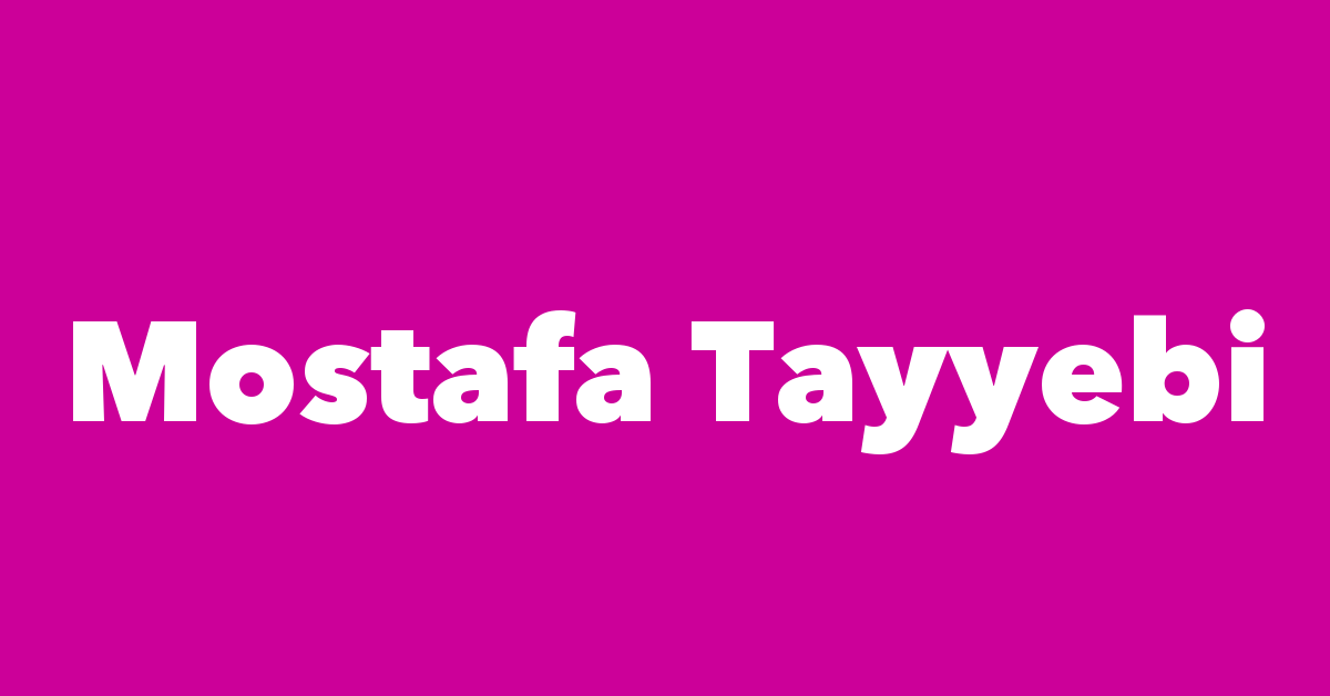 Mostafa Tayyebi - Spouse, Children, Birthday & More