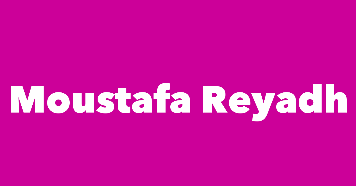 Moustafa Reyadh - Spouse, Children, Birthday & More
