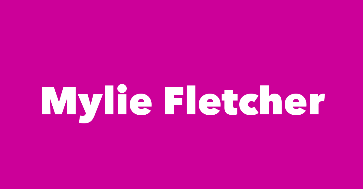 Mylie Fletcher - Spouse, Children, Birthday & More
